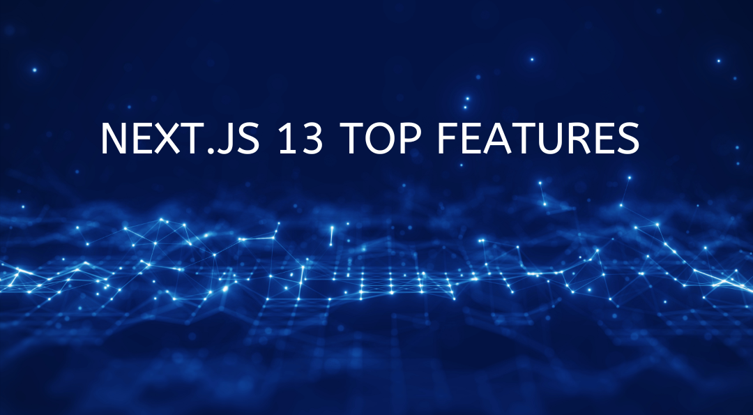 Here is Top 10 Features & Key Improvements of Next.js 13 | Medium