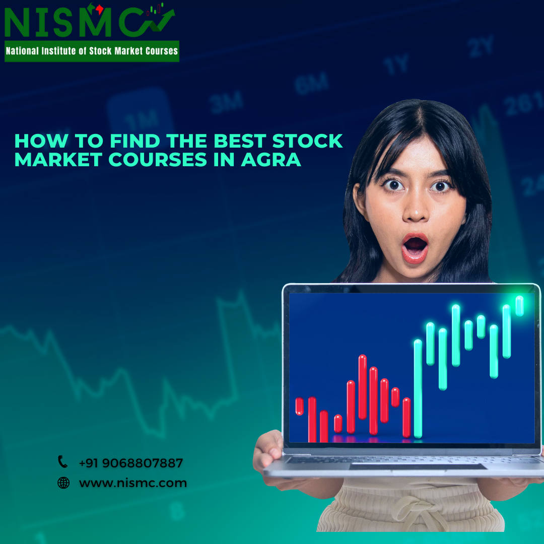 How to Find the Best Stock Market Courses in Agra | by NISMC | Medium