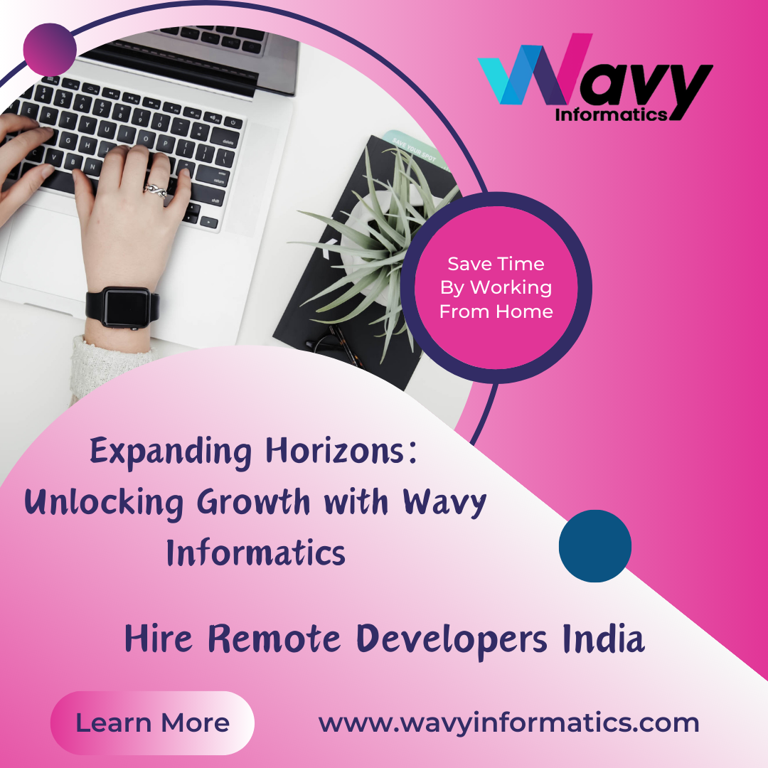 Expanding Horizons: Unlocking Growth with Wavy Informatics — Hire Remote Developers India | by ...