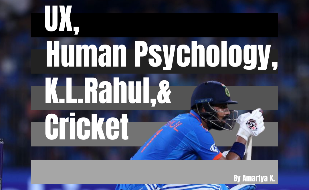UX, Human psychology, K.L.Rahul, and Cricket | by Amartya Katge | Bootcamp | Medium