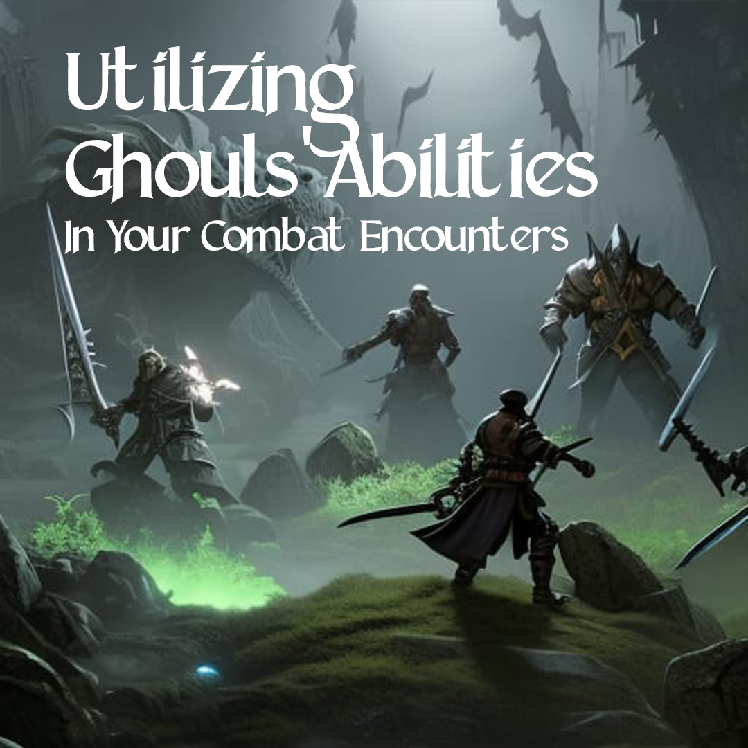 Utilizing Ghouls’ Abilities In Your Combat Encounters | by cardkingpro ...