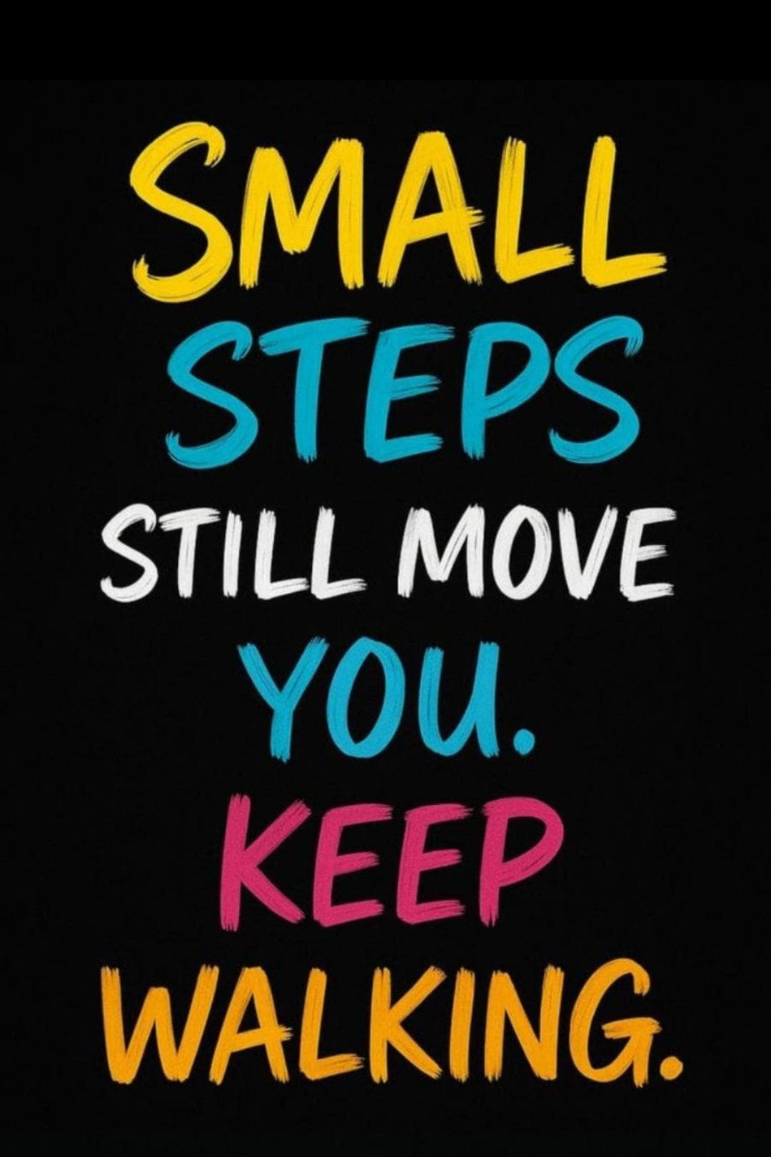 Small steps still move you : keep walking -A personal reflection On ...