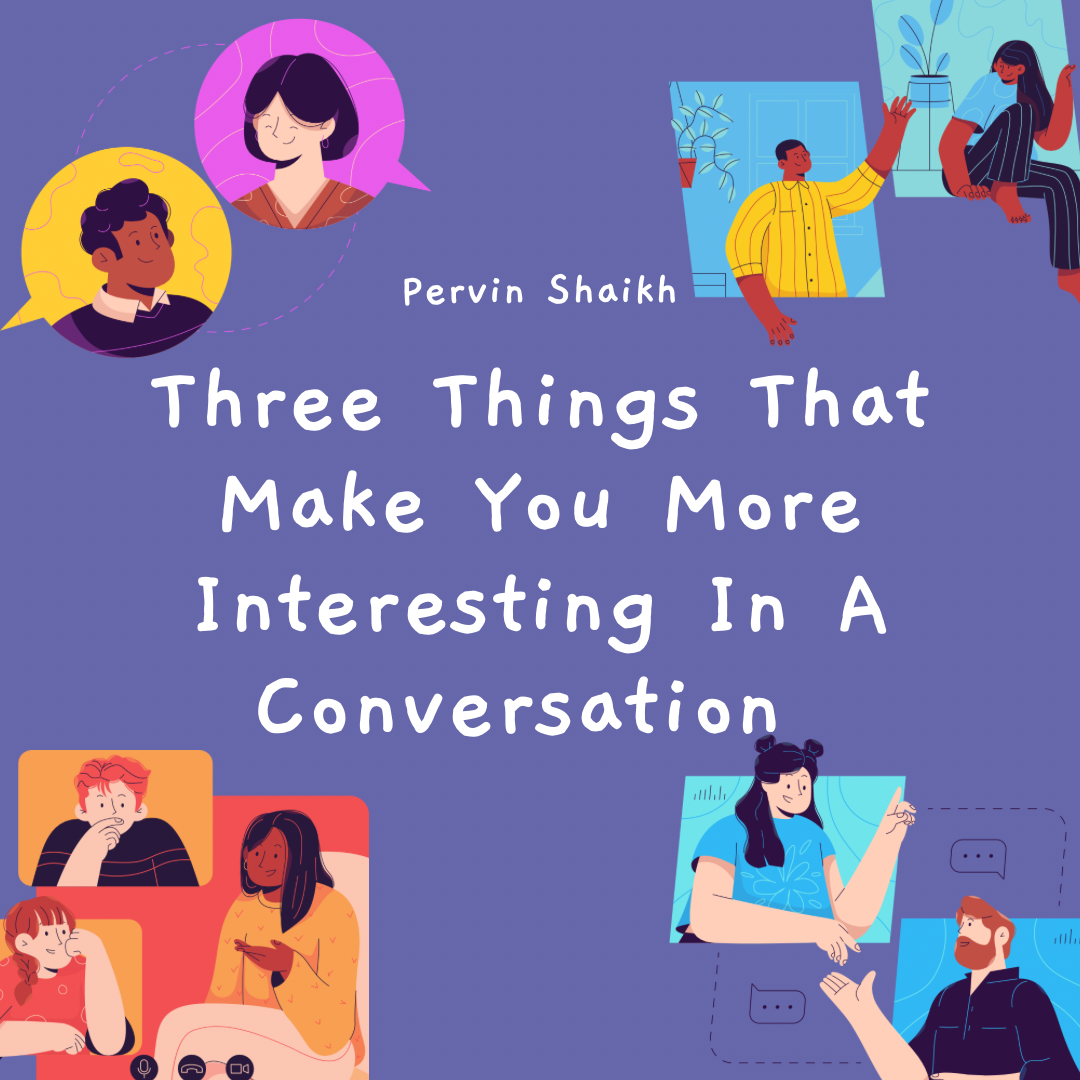 Three Things That Make You More Interesting In A Conversation | by ...