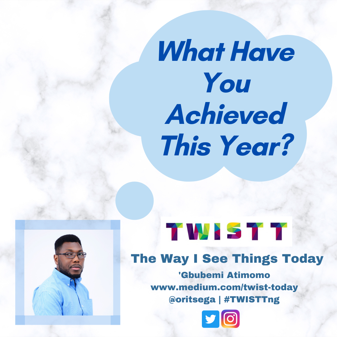 What Have You Achieved This Year? | by ‘Gbubemi Atimomo | The Way I See ...