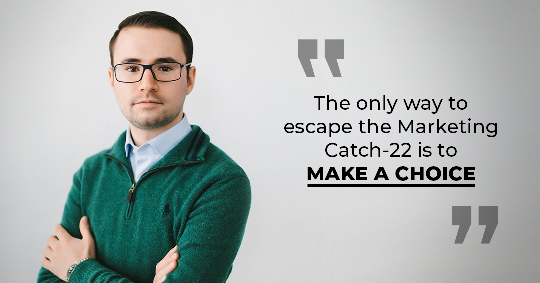 You’re in the Marketing Catch-22 (Here’s How to Escape) | by Aleric ...