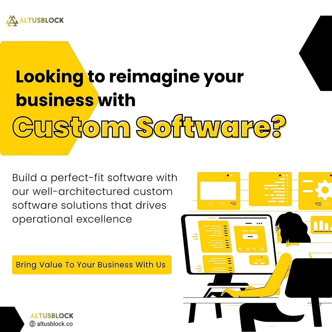 Looking to reimagine your business with custom software? - Altus Block - Medium