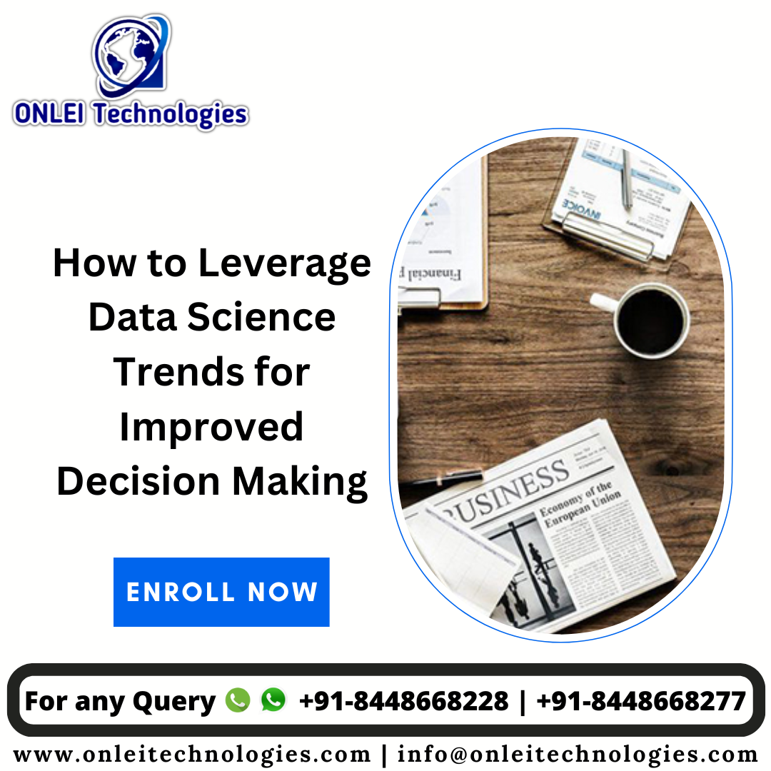 How to Leverage Data Science Trends for Improved Decision Making | by ONLEI Technologies | Medium