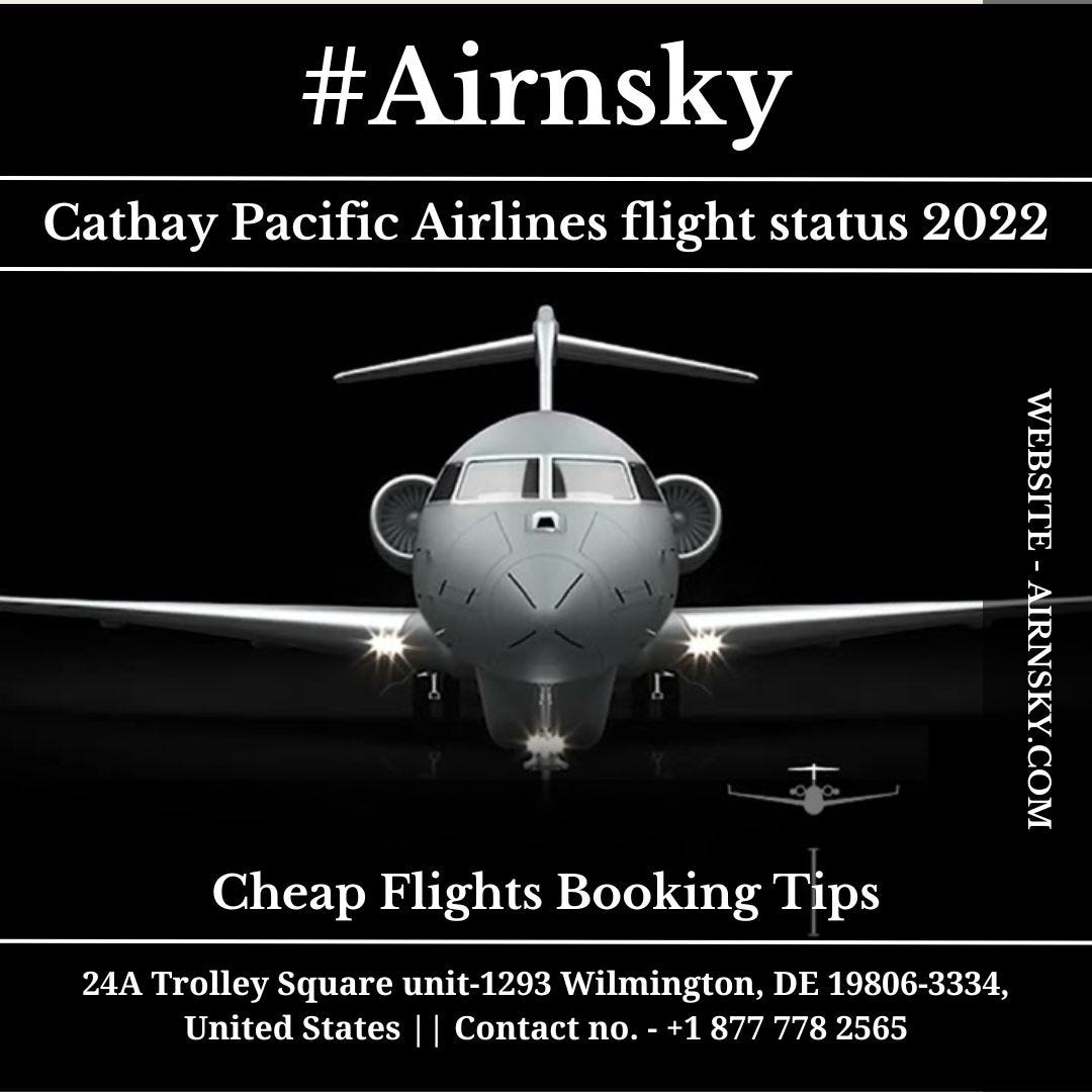 Cathay Pacific Airlines flight status 2022 | by Airnsky | Medium