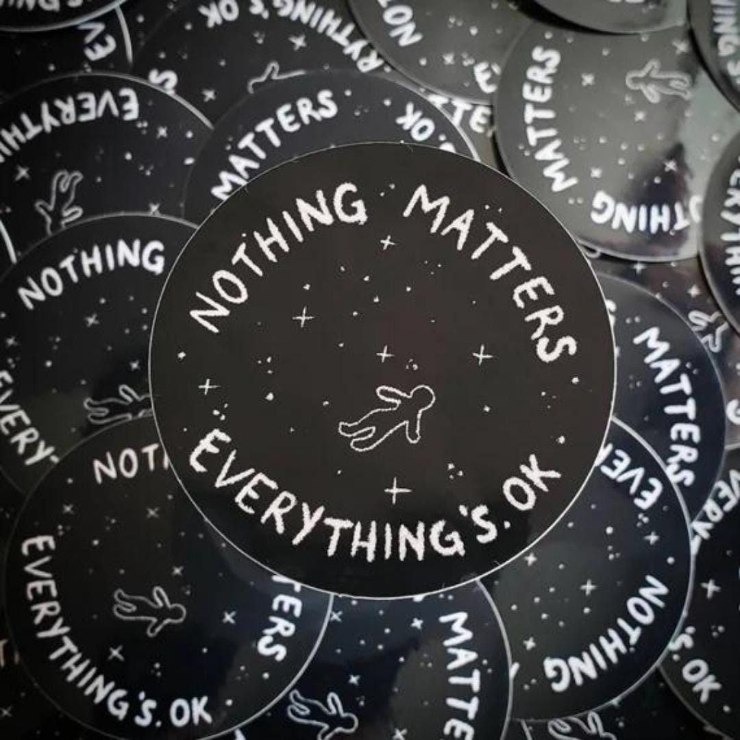 Nothing Matters.. Do you matter? Eh, probably not, but… | by Live The ...