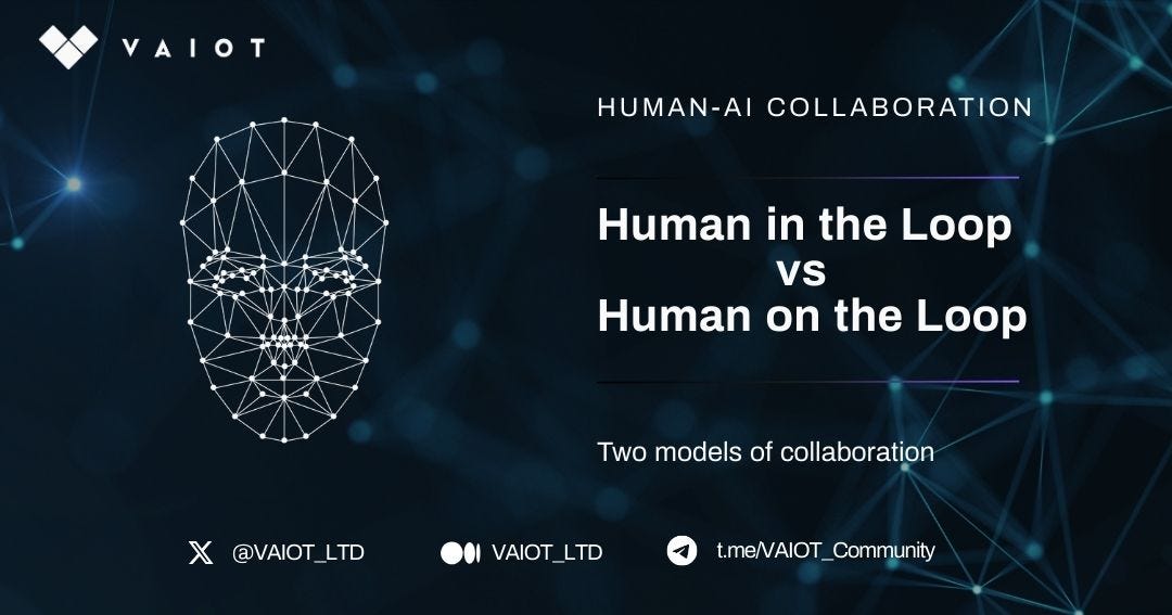 Human in the Loop vs Human on the Loop | by VAIOT_LTD | Medium