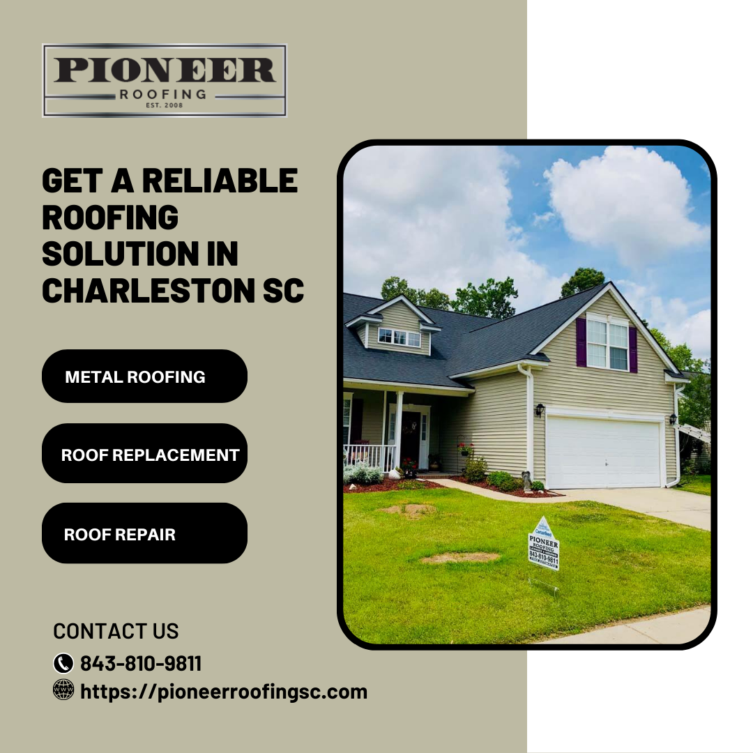 Get a Reliable Roofing Solution in Charleston, SC - Pioneer Roofing ...
