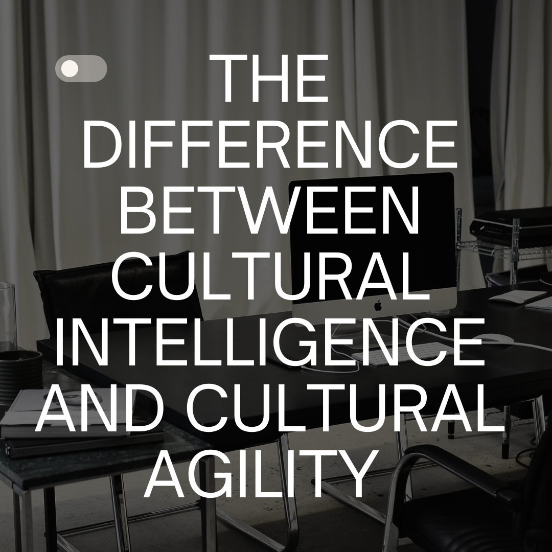 The Difference Between Cultural Intelligence and Cultural Agility | by ...