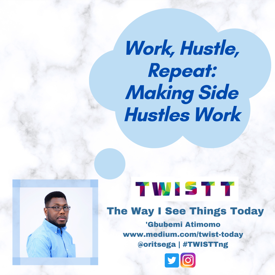 Work, Hustle, Repeat: Making Side Hustles Work | by ‘Gbubemi Atimomo ...