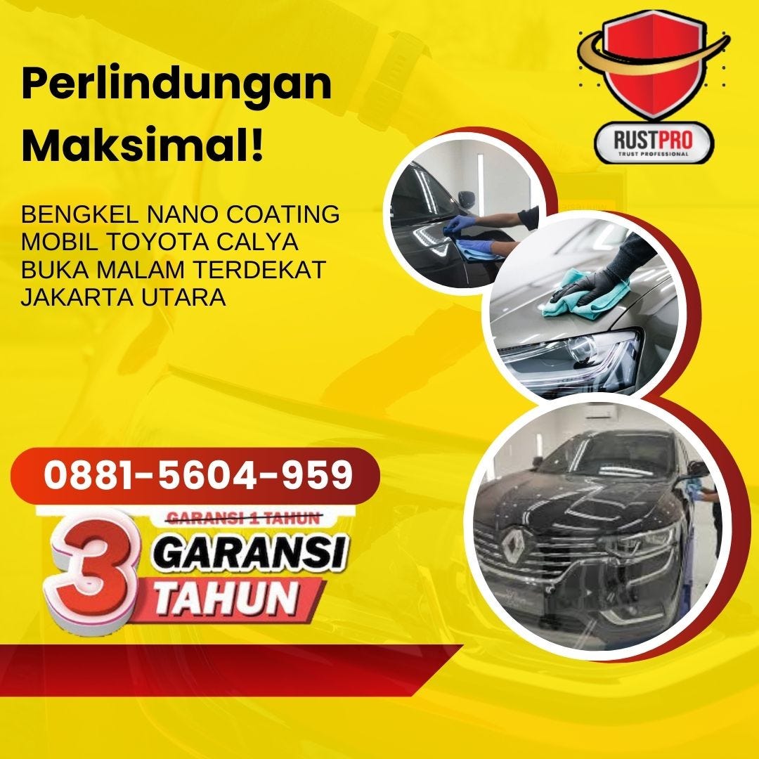 Perlindungan Maksimal! Bengkel Nano Coating Mobil Toyota Calya Buka Malam Terdekat Jakarta Utara ...