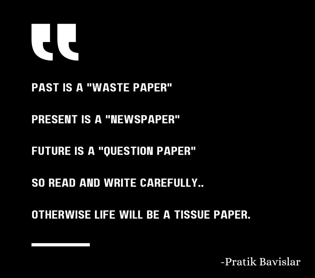 Life is Just a Piece of Paper. So, write a paper according to how you ...