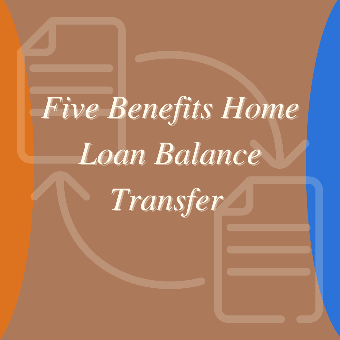 Five benefits of home loan balance transfer | by Dreamhousefund ...