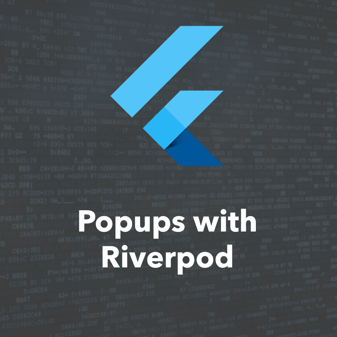 How To Show A Popup In Your Flutter App With Riverpod | by xeladu | Level Up Coding