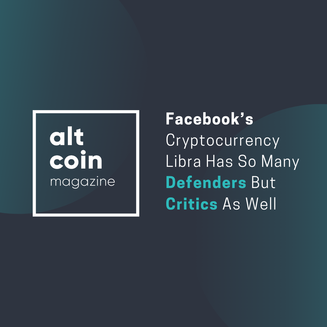 Facebook’s Cryptocurrency Libra Has So Many Defenders But Critics As ...