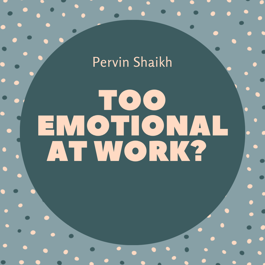 Too Emotional At Work Heres How To Manage Your Emotions Effectively