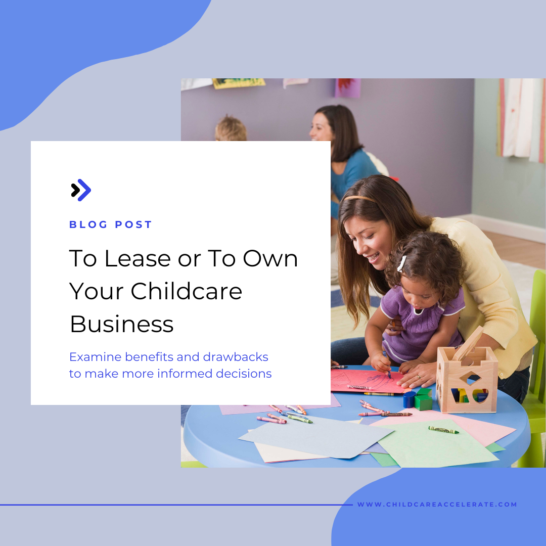 Choosing Between Leasing and Owning for Your Child Care Business | by ...