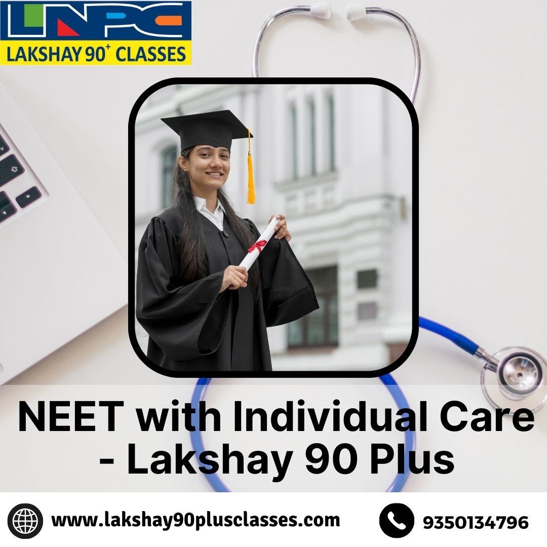 NEET with Individual Care — Lakshay 90 Plus - Lakshay 90Plus Classes ...