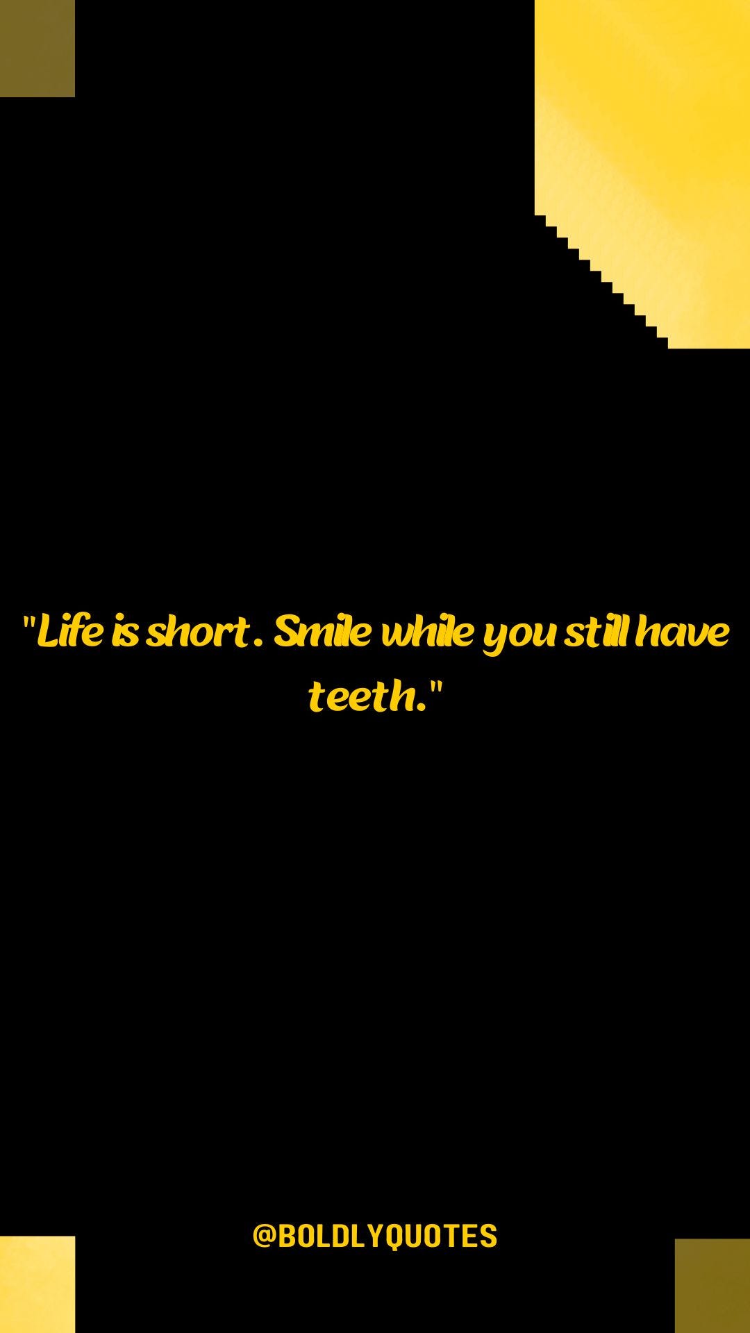 “Life is short. Smile while you still have teeth.” | by Boldlyquotes ...