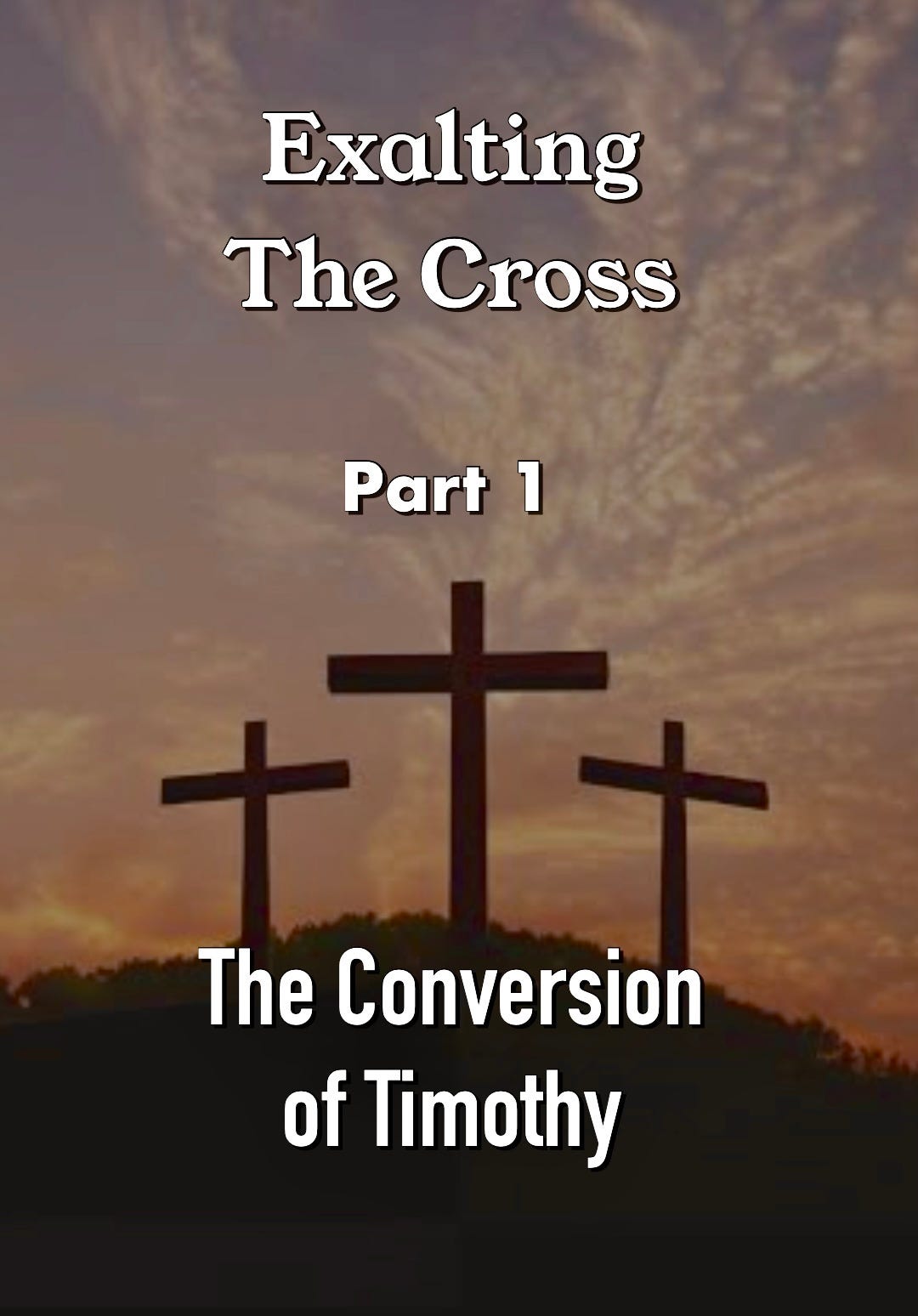 Exalting The Cross – Part 1. The Conversion of Timothy | by Richard ...