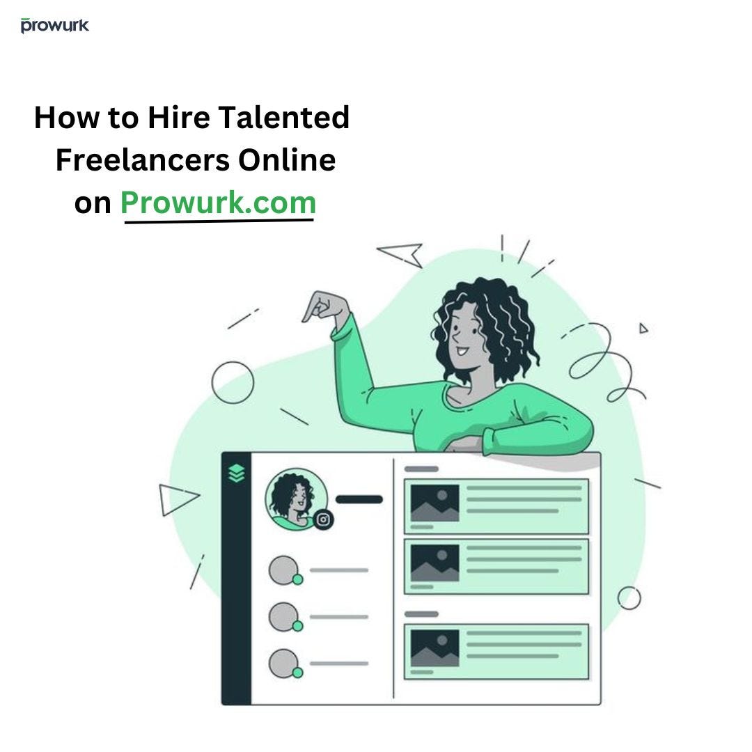 How to Hire Talented Freelancers Online: A Comprehensive Guide | by Prowurkdotcom | Jun, 2024 ...