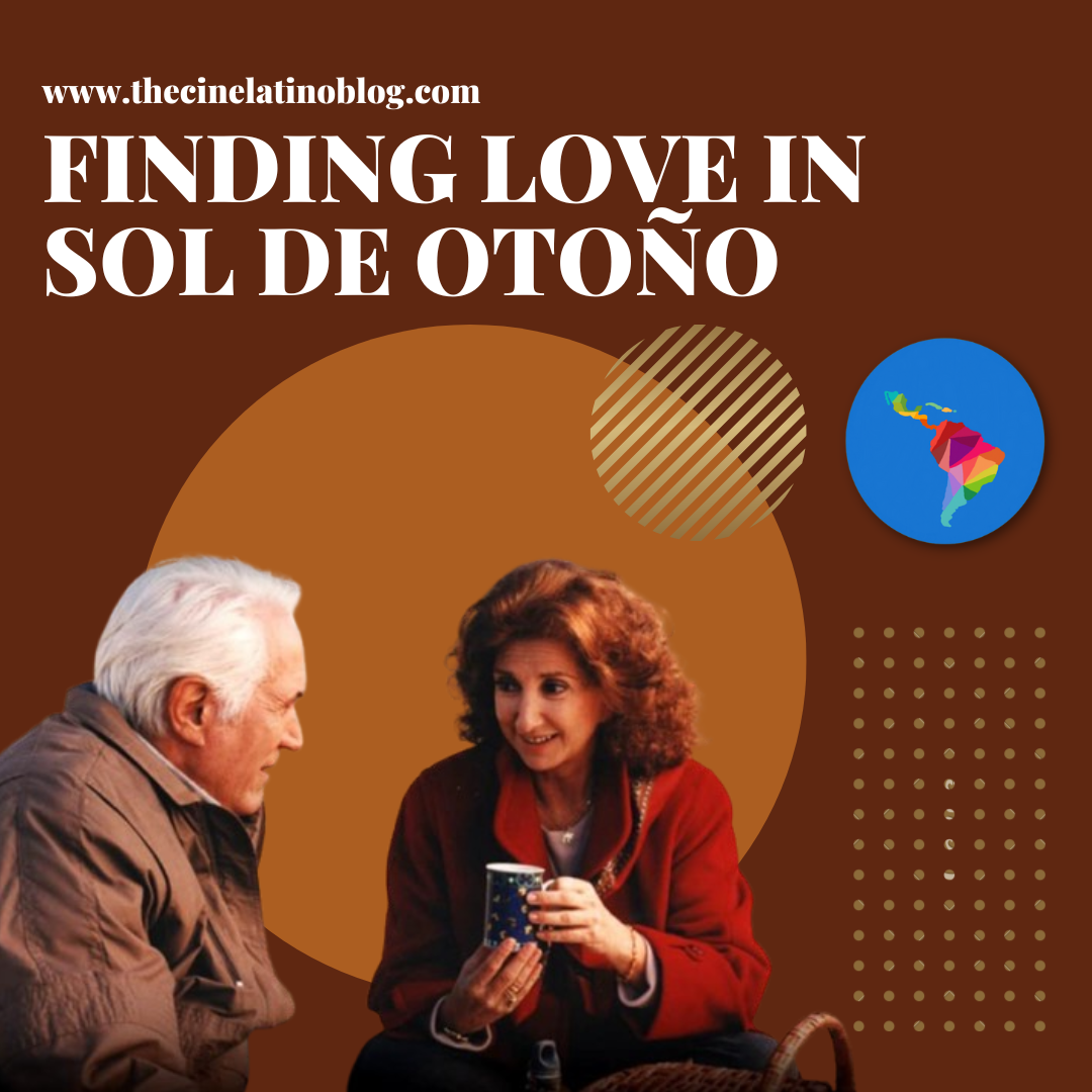 Finding Love in Sol de Otoño. Read it on my blog here! | by The Cine Latino Blog | Oct, 2024 ...