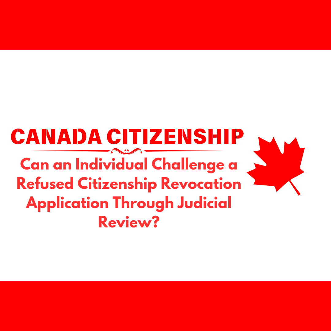 Canada Citizenship: Can an Individual Challenge a Refused Citizenship ...