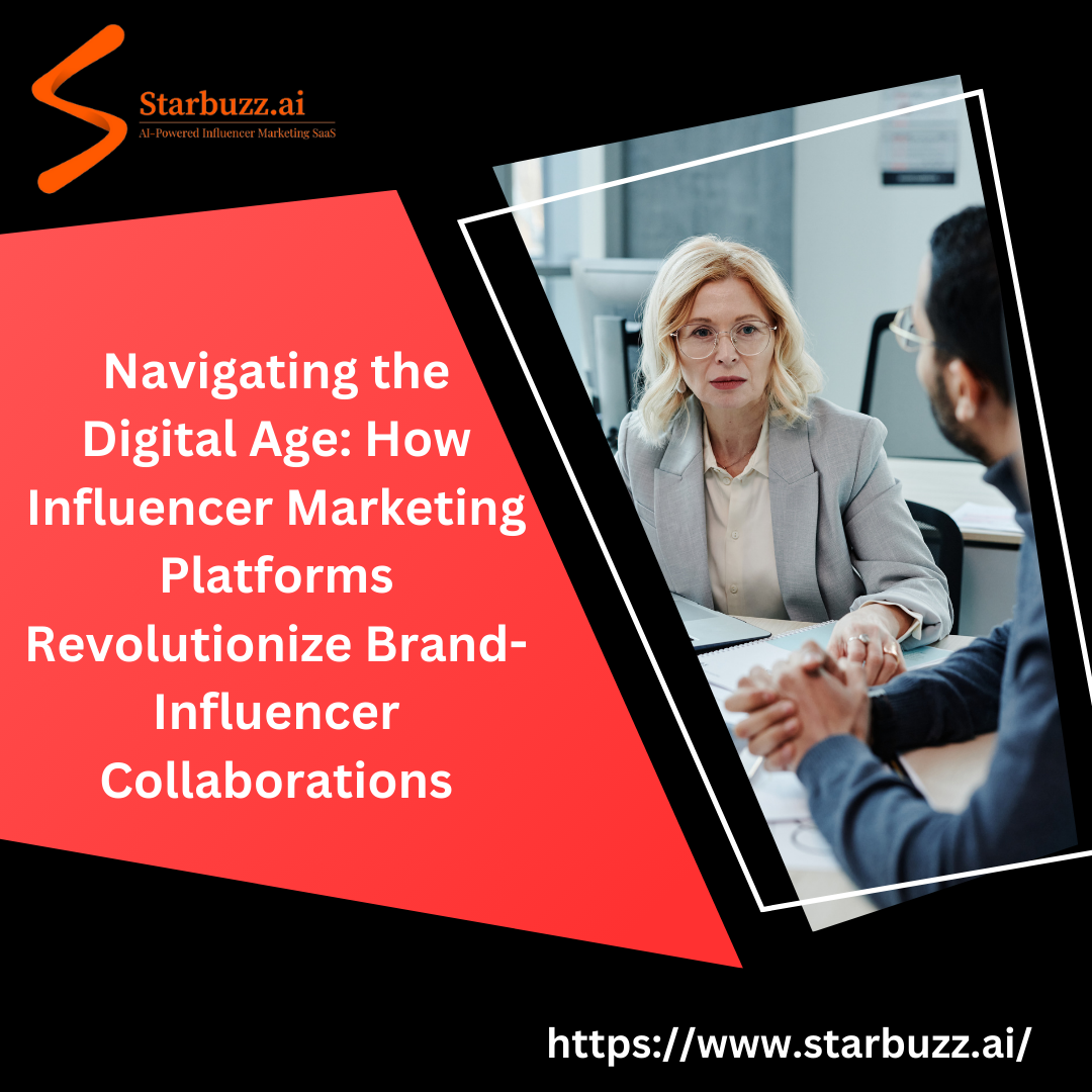 Navigating the Digital Age: How Influencer Marketing Platforms ...