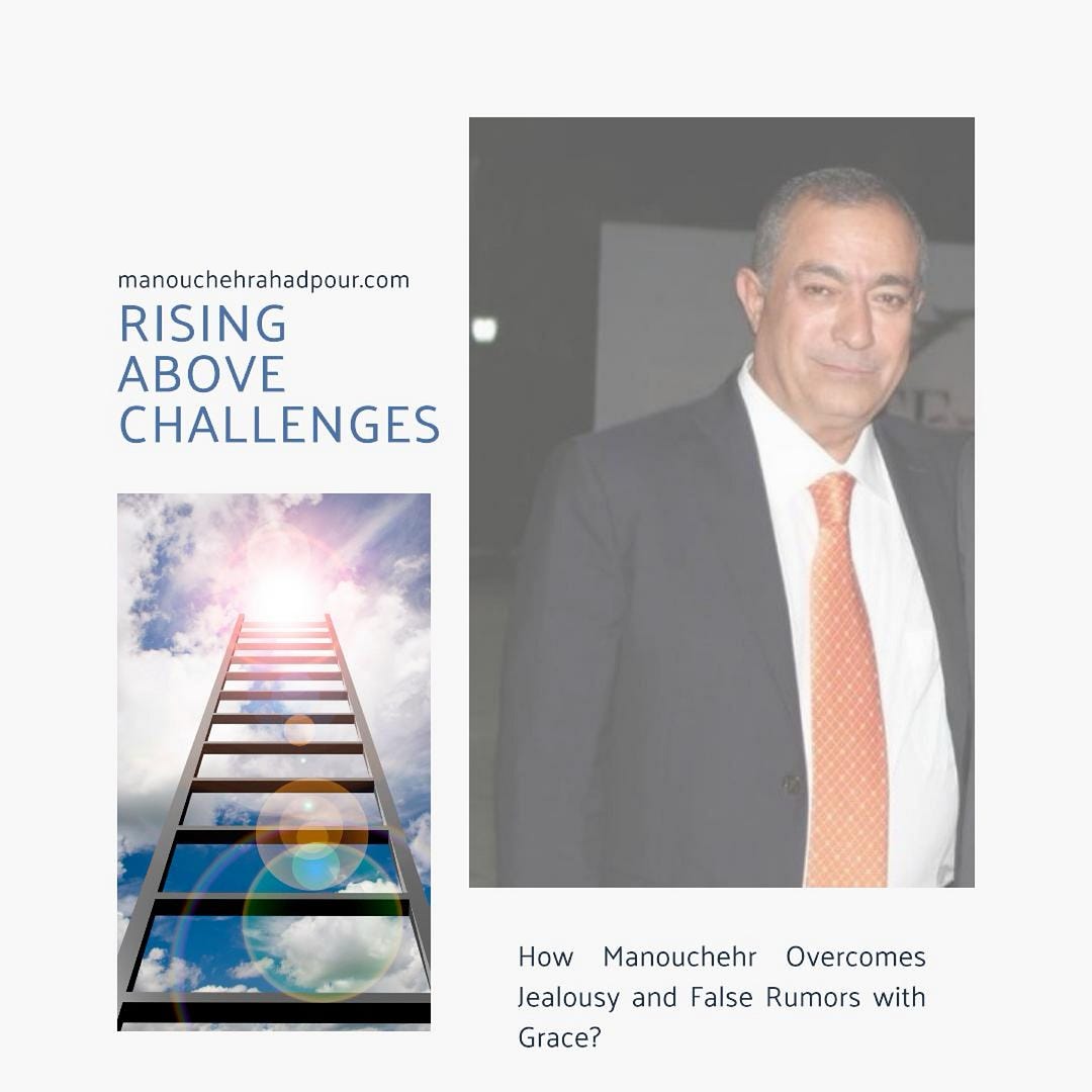 Rising Above Challenges: How Manouchehr Overcomes Jealousy and False ...