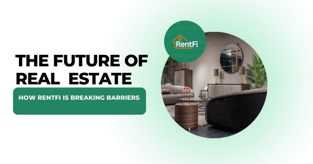THE FUTURE OF REAL ESTATE: HOW RENTFI IS BREAKING BARRIERS | by Enobong ...