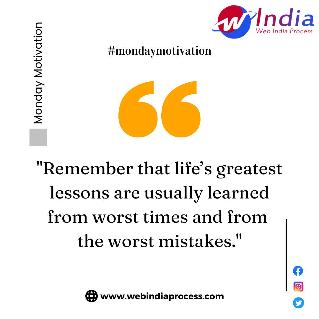 “Remember that life’s greatest lessons are usually learned from worst ...
