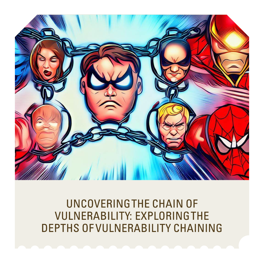 Linking The Unlinked A Deep Dive Into The Art Of Vulnerability Chaining By Security Lit