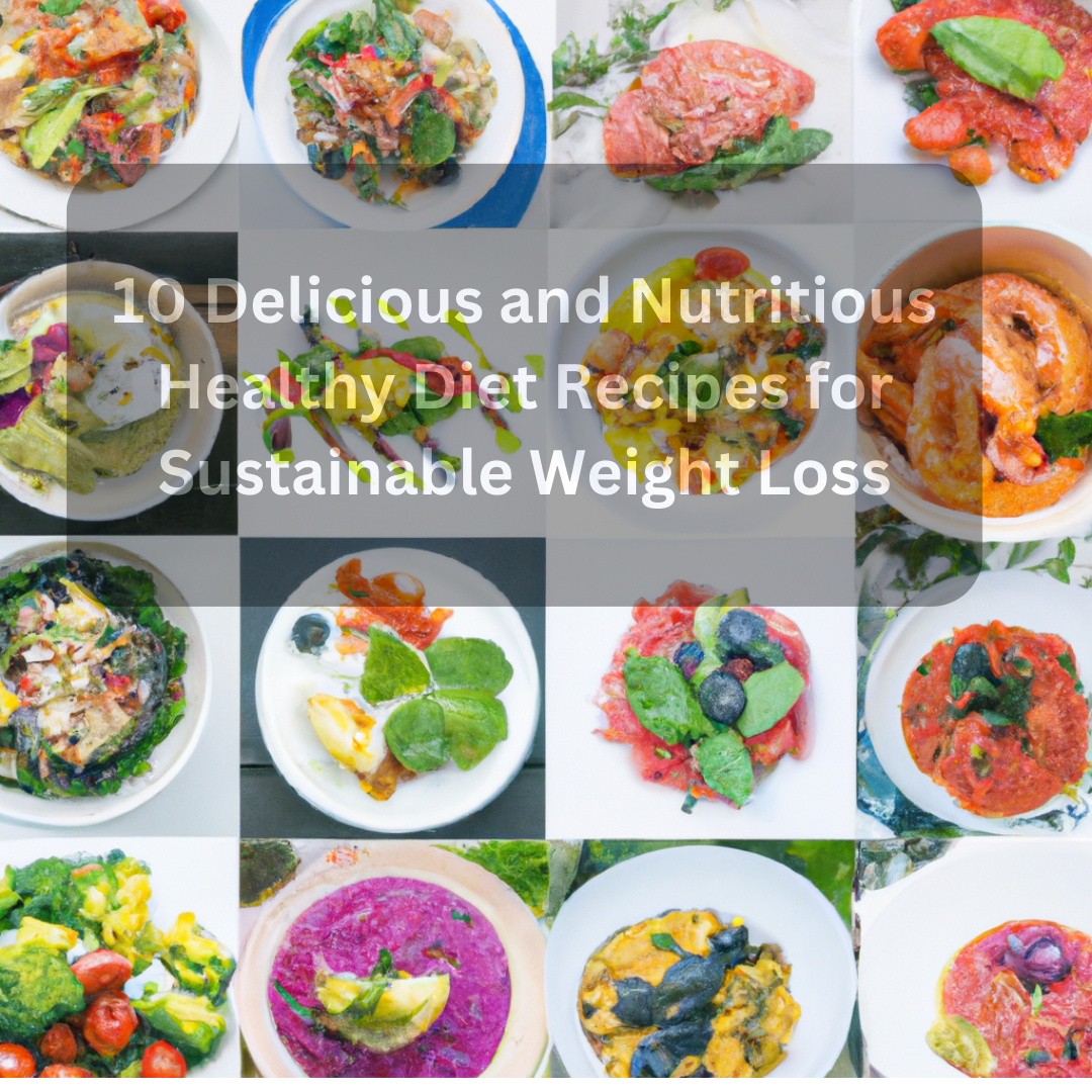 10 Delicious and Nutritious Healthy Diet Recipes for Sustainable Weight ...