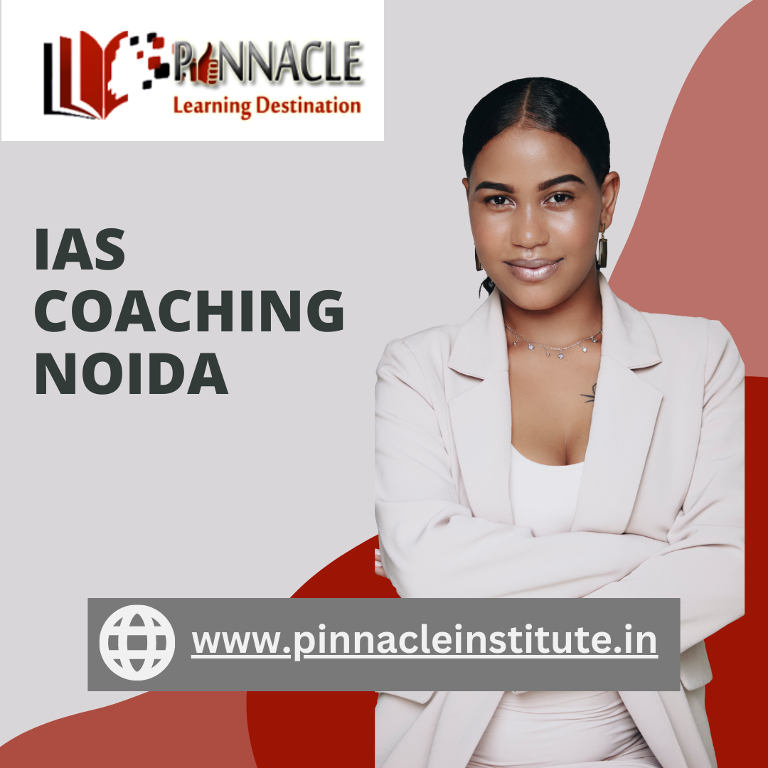 IAS Coaching Noida| Pinnacle institute - pinnacle institute - Medium