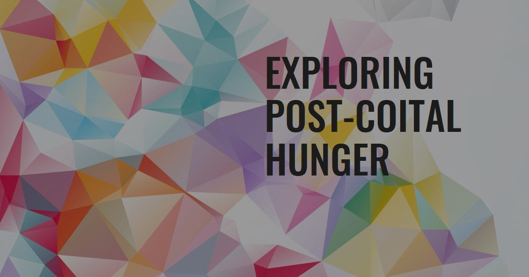 Unveiling Post-Coital Hunger: A Comprehensive Exploration | by Rick ...