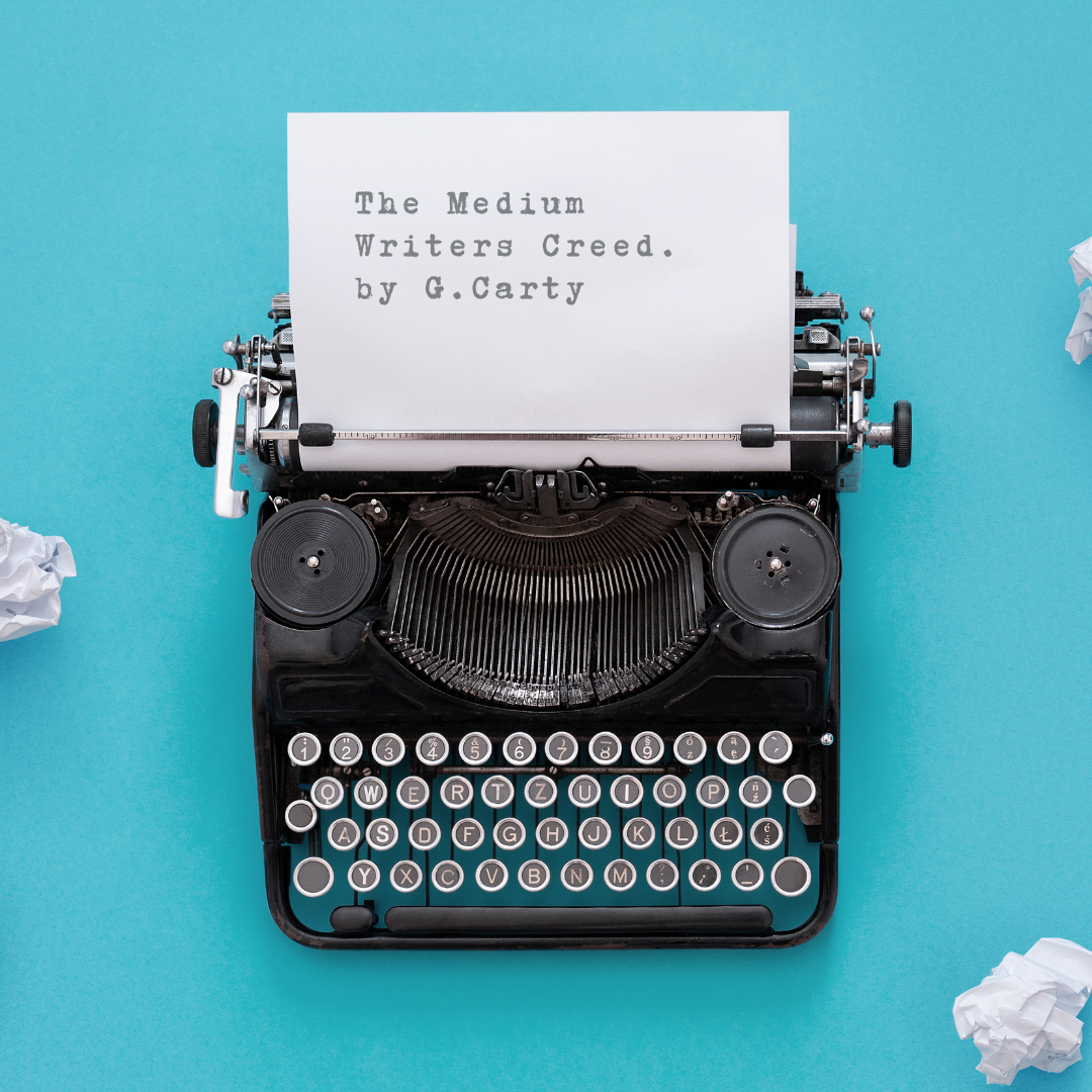 The Medium Writers Creed.. A gift to celebrate Medium writers… | by G ...