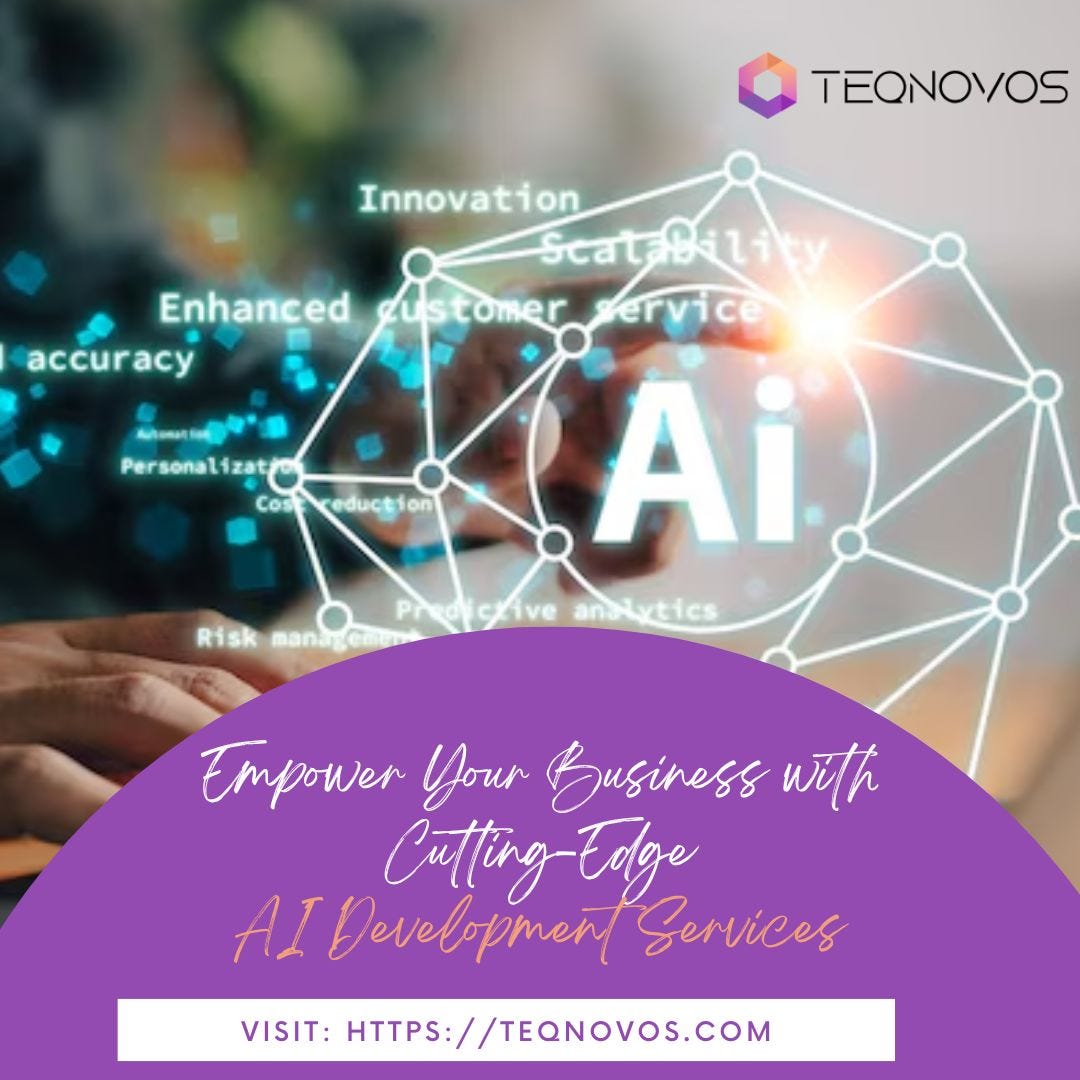 Empower Your Business with Cutting-Edge AI Development Services - Teqnovos - Medium