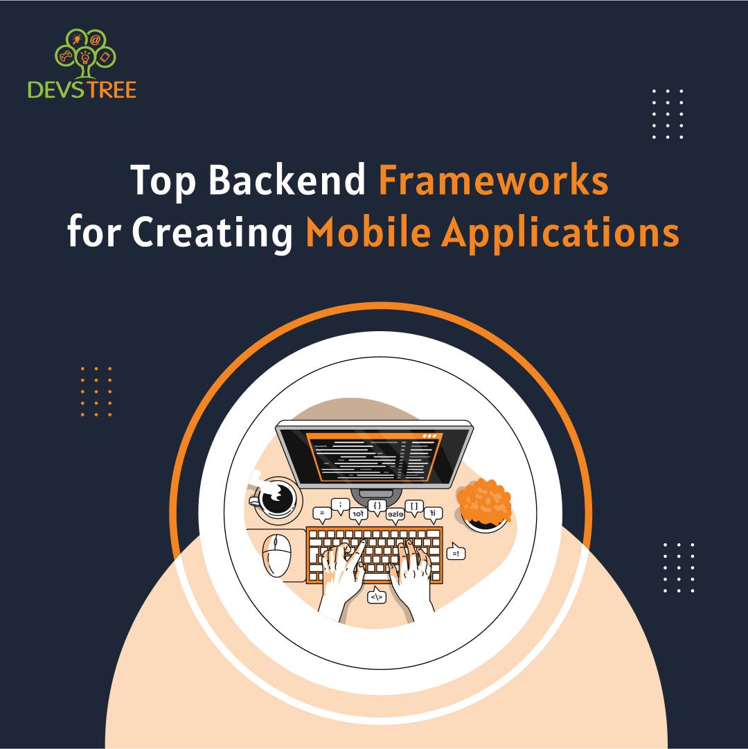 Top Backend Frameworks for Creating Mobile Applications in 2023 | by ...