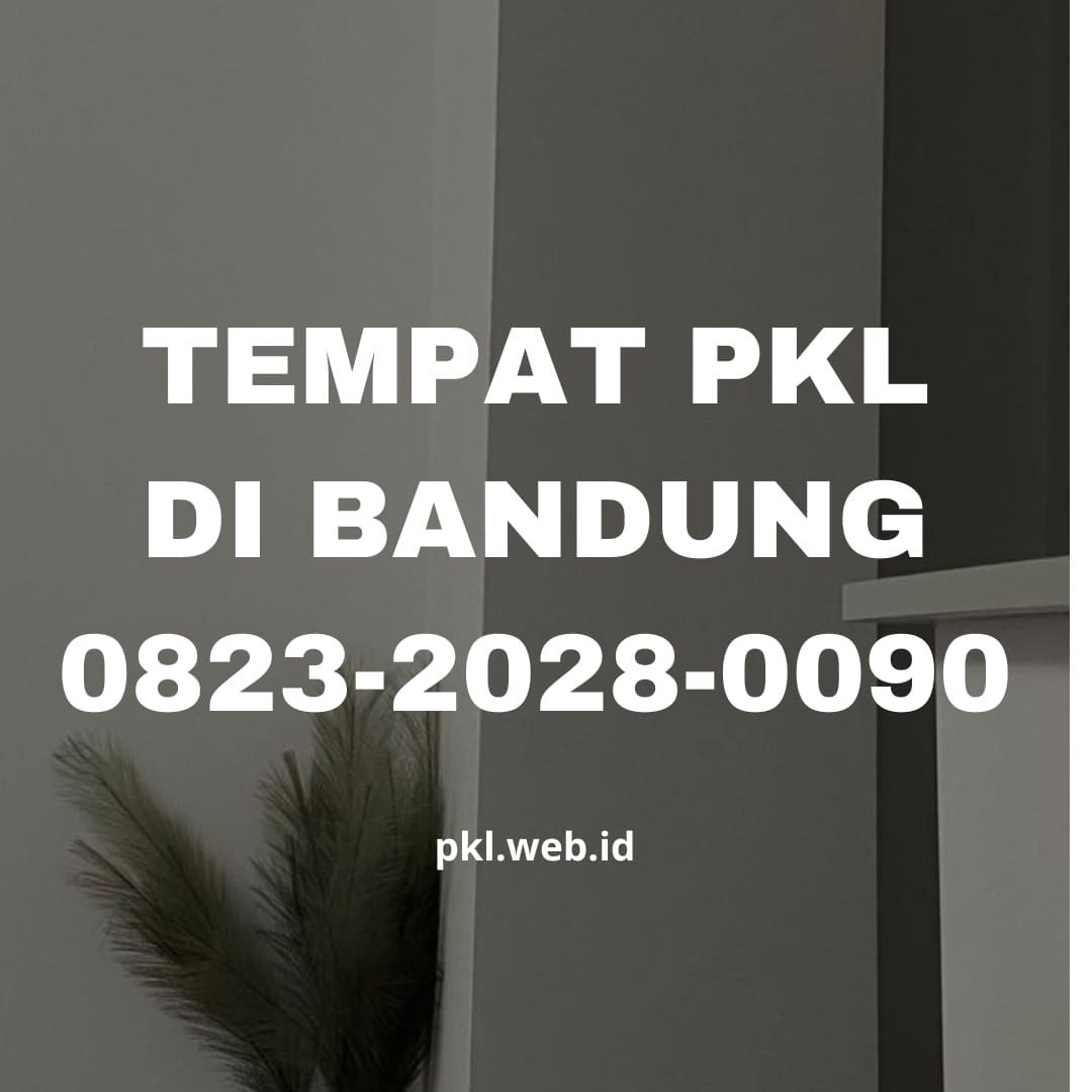 MAGANG BANDUNG! Call: 0823–2028–0090, Tempat Magang Anak Smk Di Bandung ...