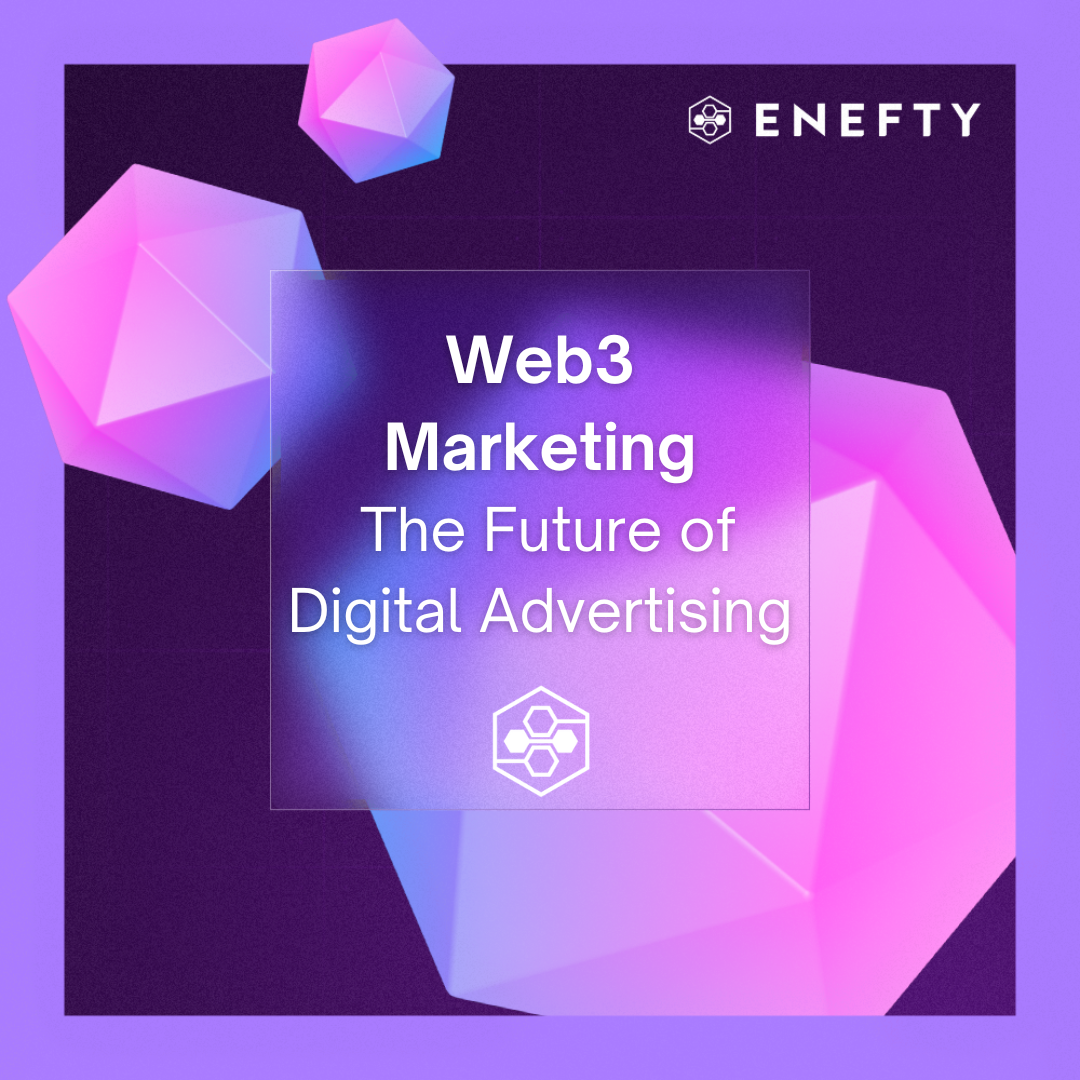 Why Web3 Marketing is the Future of Digital Advertising | by EneftyApp ...