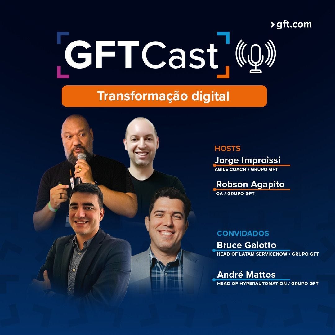 GFT Cast — Transformação Digital - Robson Agapito Correa - Medium