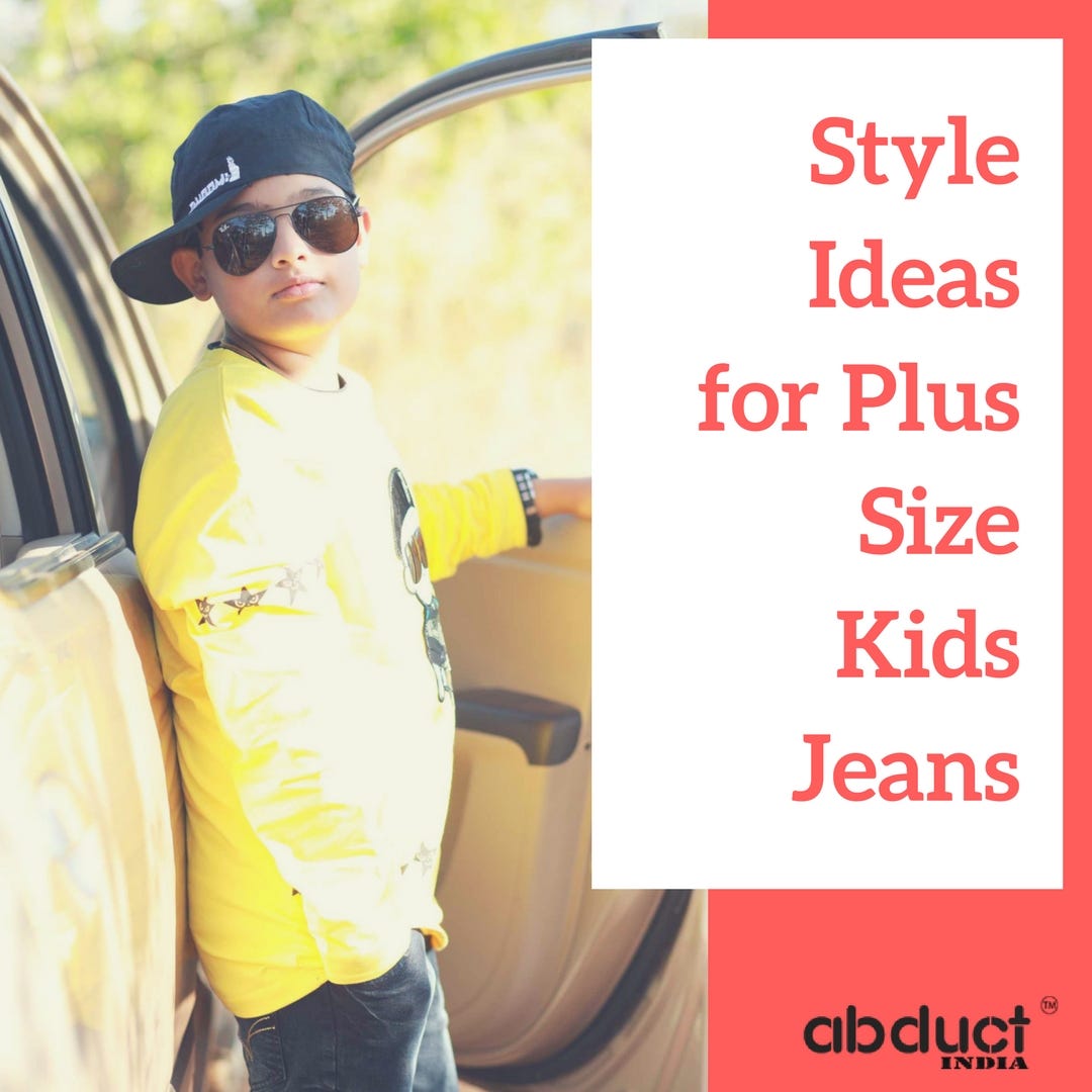 Style Ideas for Plus Size Kids Jeans | by Abduct India | Medium