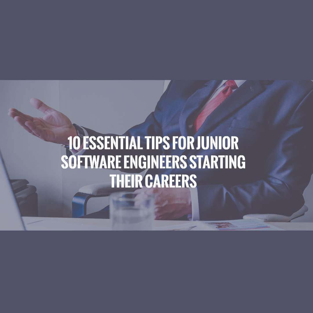 10 Essential Tips for Junior Software Engineers Starting Their Careers ...