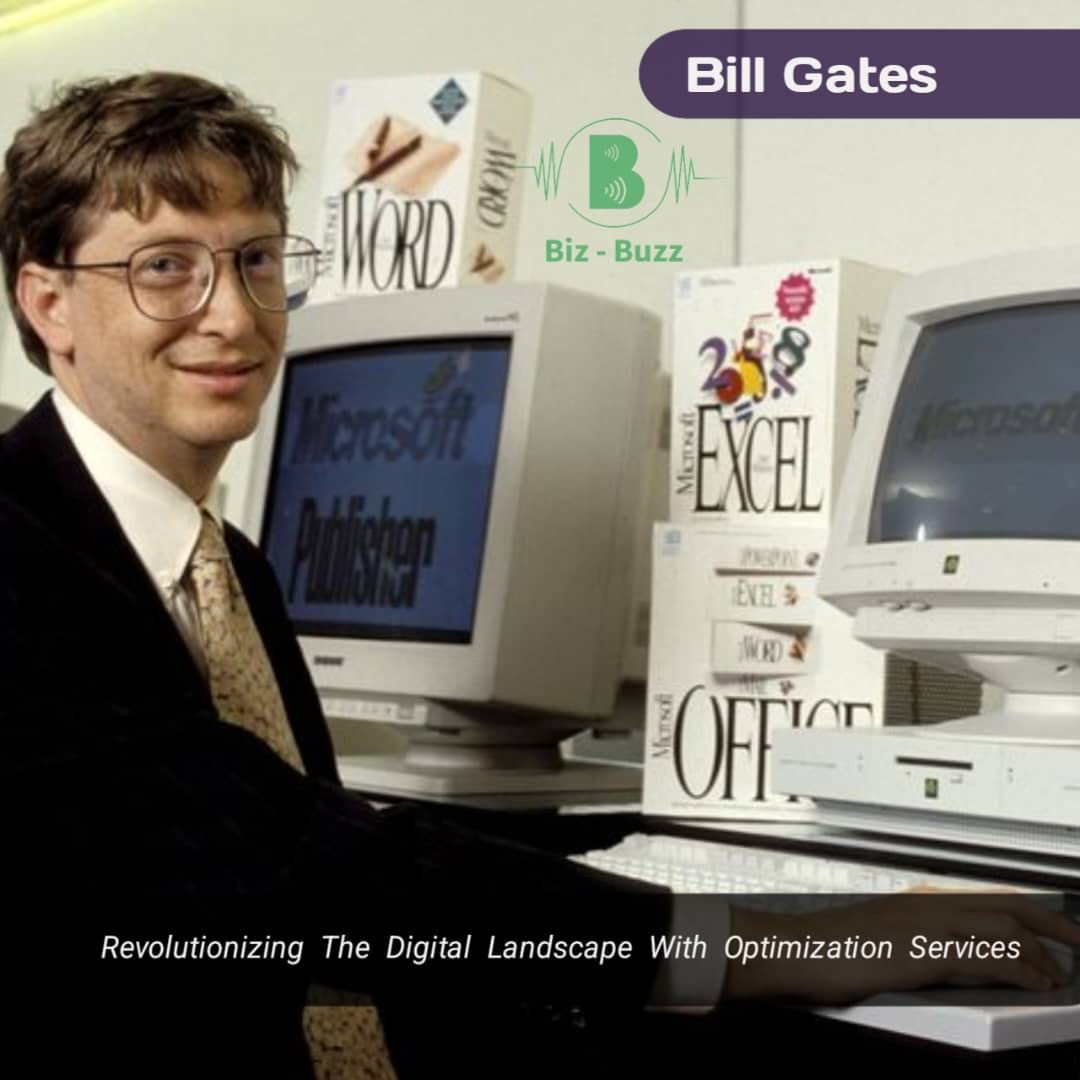 Bill Gates: Revolutionizing the Digital Landscape with Optimization ...