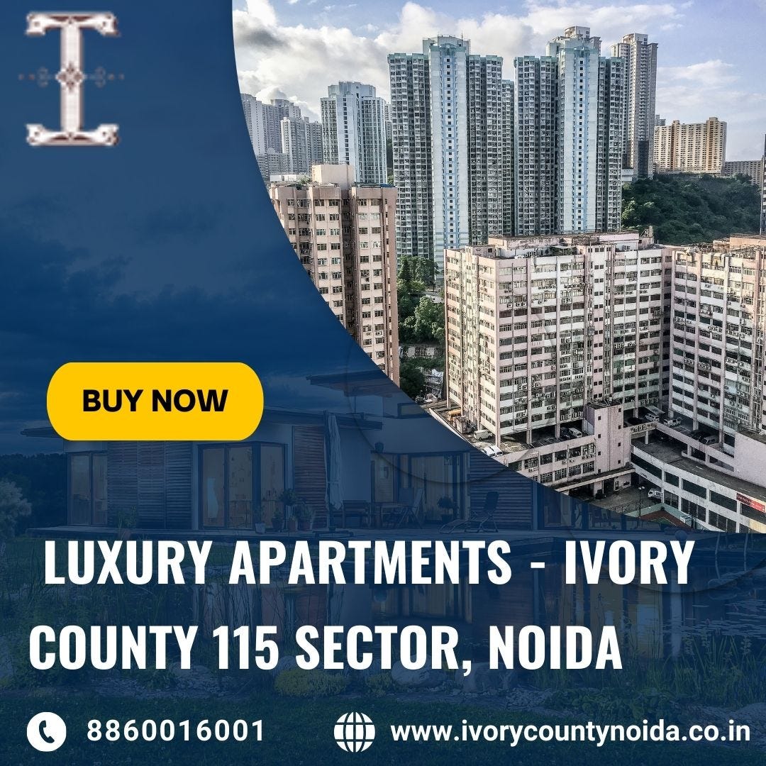Luxury Apartments — Ivory County 115 Sector, Noida - Ivorycountyseo ...