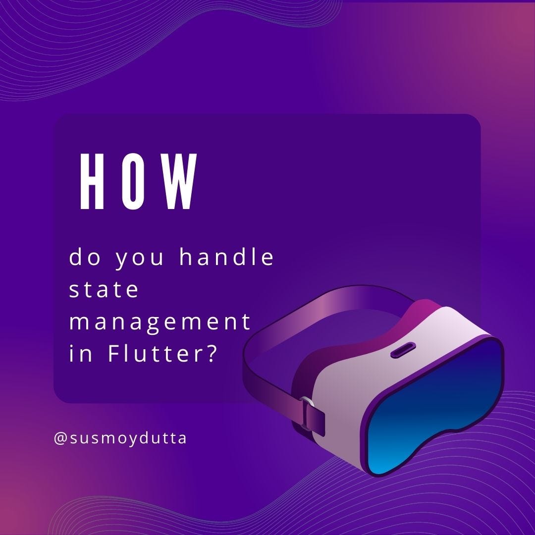 How do you handle state management in Flutter? | by Susmoy Dutta | Medium