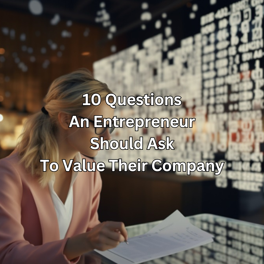 10 questions an entrepreneur should ask to value their company | by ...